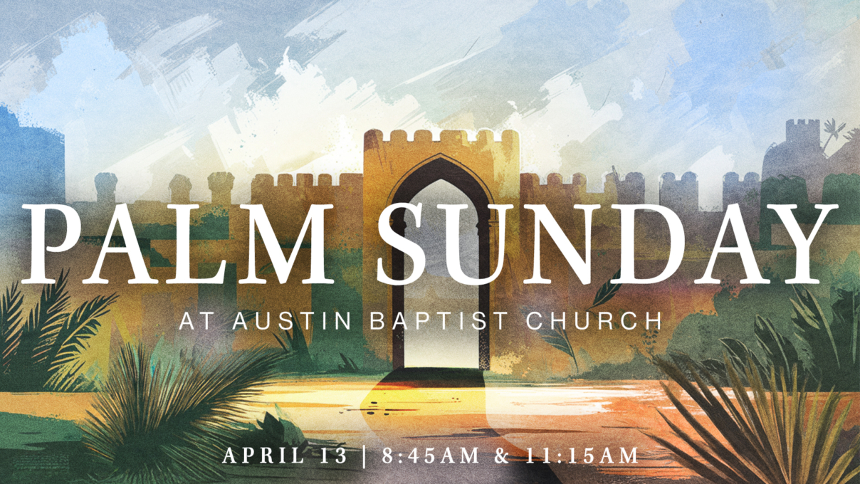 Palm Sunday - Austin Baptist Church