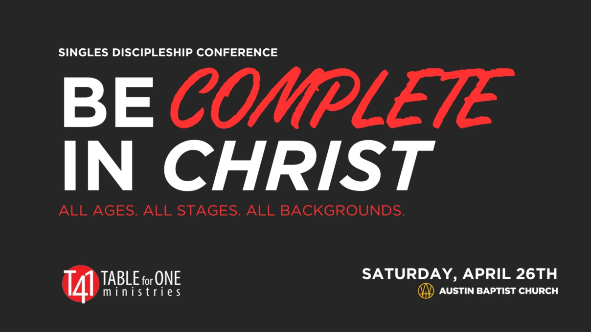 Be Complete in Christ: Singles Discipleship Conference - Austin Baptist ...